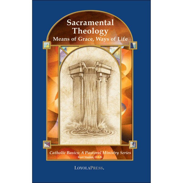 Sacramental Theology | Loyola Press Sacramental Theology | Loyola Press
